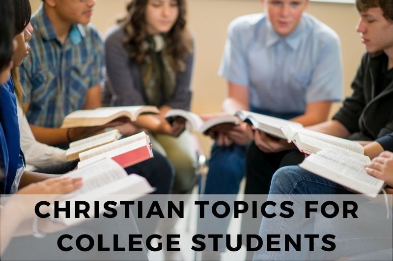 Christian Topics for College Students to Explore - BIBLE LIFE MAGAZINE