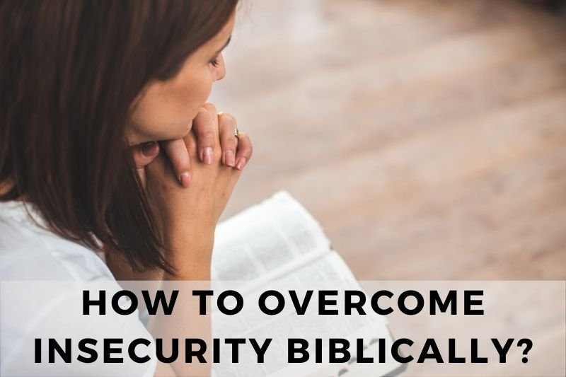 How to Overcome Insecurity Biblically and Find Strength in God - BIBLE ...