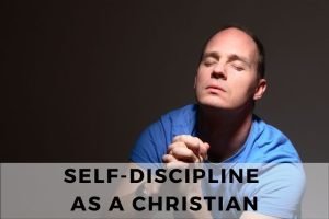How to Master the Art of Christian Self-Discipline - BIBLE LIFE MAGAZINE